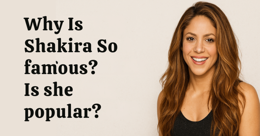 Why Is Shakira So famous? Is She Popular? | Artist Heat